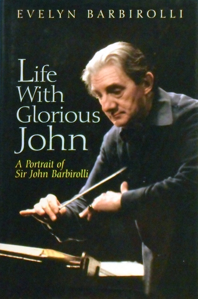 Life With Glorious John. A Portrait Of Sir John Barbirolli Barbirolli ...