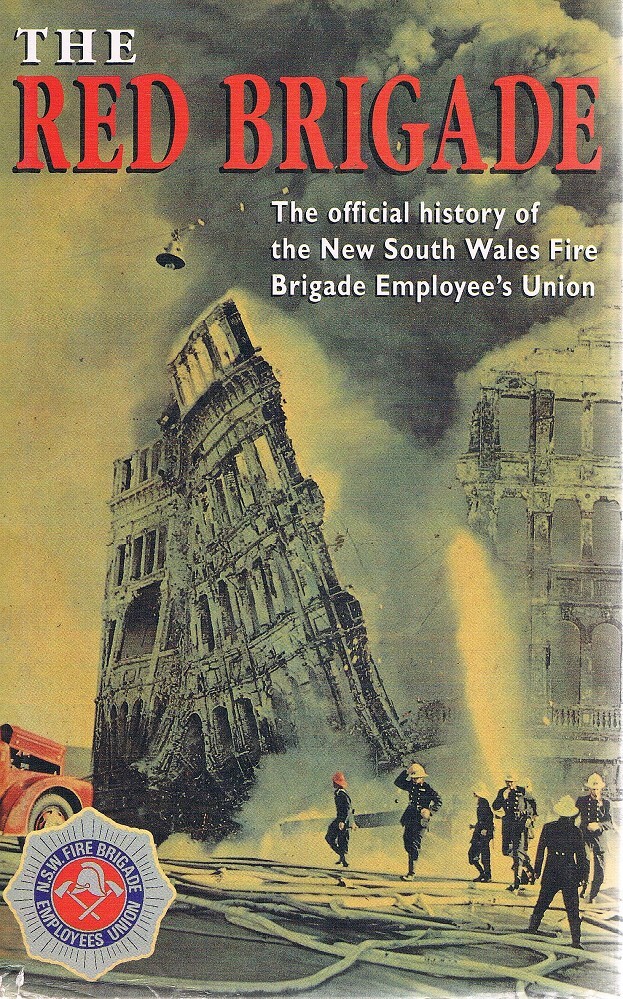 The Red Brigade. The Official History Of The New South Wales Fire ...