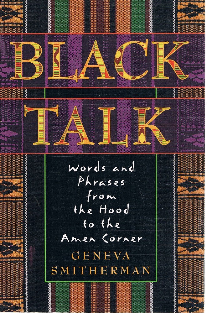 Black Talk Words And Phrases From The Hood To The Amen Corner Black Talk Words And Phrases From The Hood To The Amen Corner