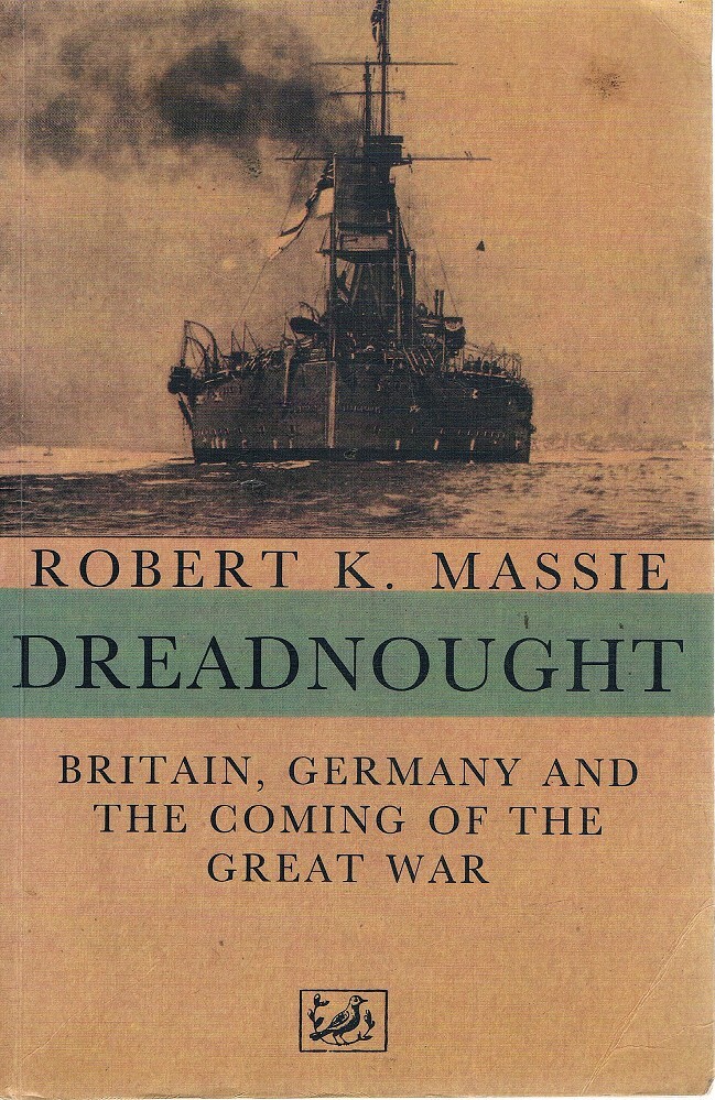 Dreadnought. Britain, Germany And The Coming Of The Great War Massie ...