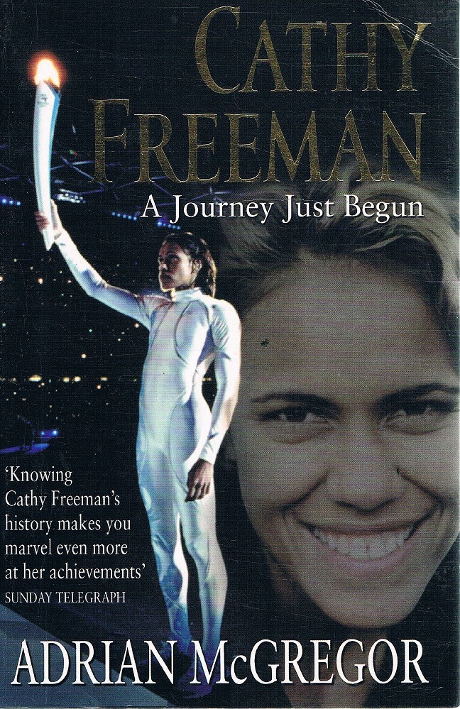 Cathy Freeman. A Journey Just Begun McGregor Adrian | Marlowes Books