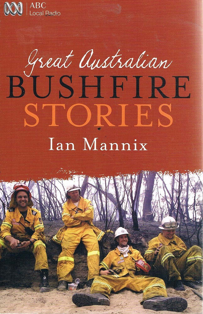 Great Australian Bushfire Stories Mannix Ian | Marlowes Books