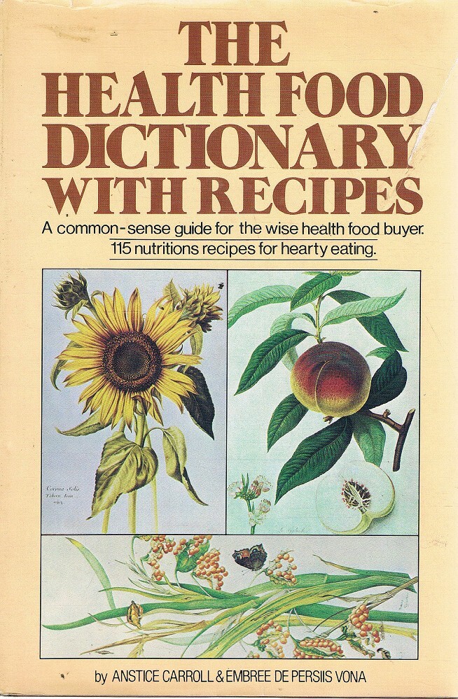The Health Food Dictionary With Recipes Carroll Anstice, De Persiis ...