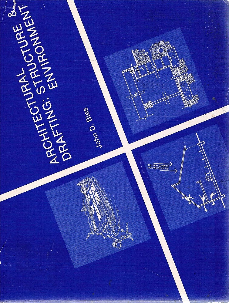 Architectural Drafting. Structure & Environment Bies John D | Marlowes ...