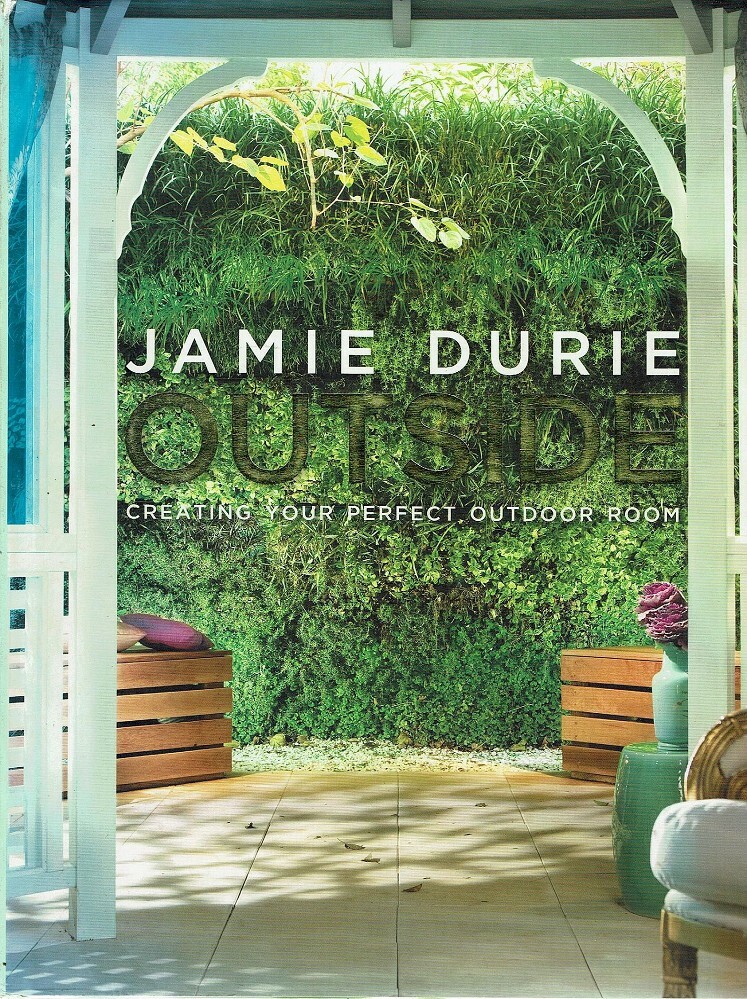 Jamie Durie Outside Creating Your Perfect Outdoor Room Durie Jamie ...
