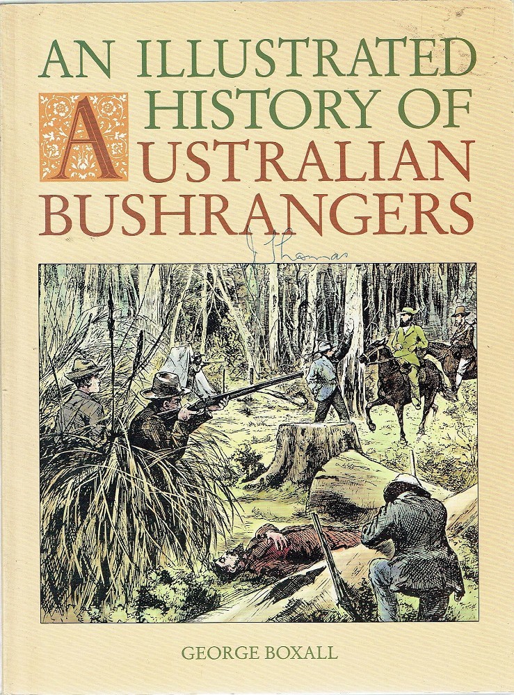 An Illustrated History Of Australian Bushrangers Boxall George ...
