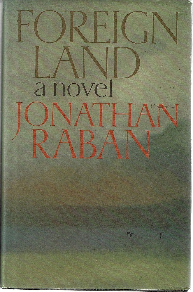 Foreign Land. A Novel Raban Jonathan | Marlowes Books