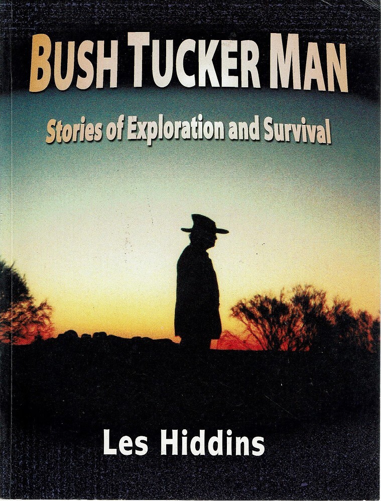 Bush Tucker Man. Stories Of Exploration And Survival Hiddins Les ...