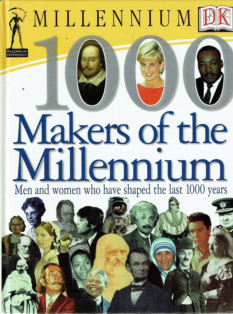 1000 Makers Of The Millennium. Men And Women Who Have Shaped The Last ...