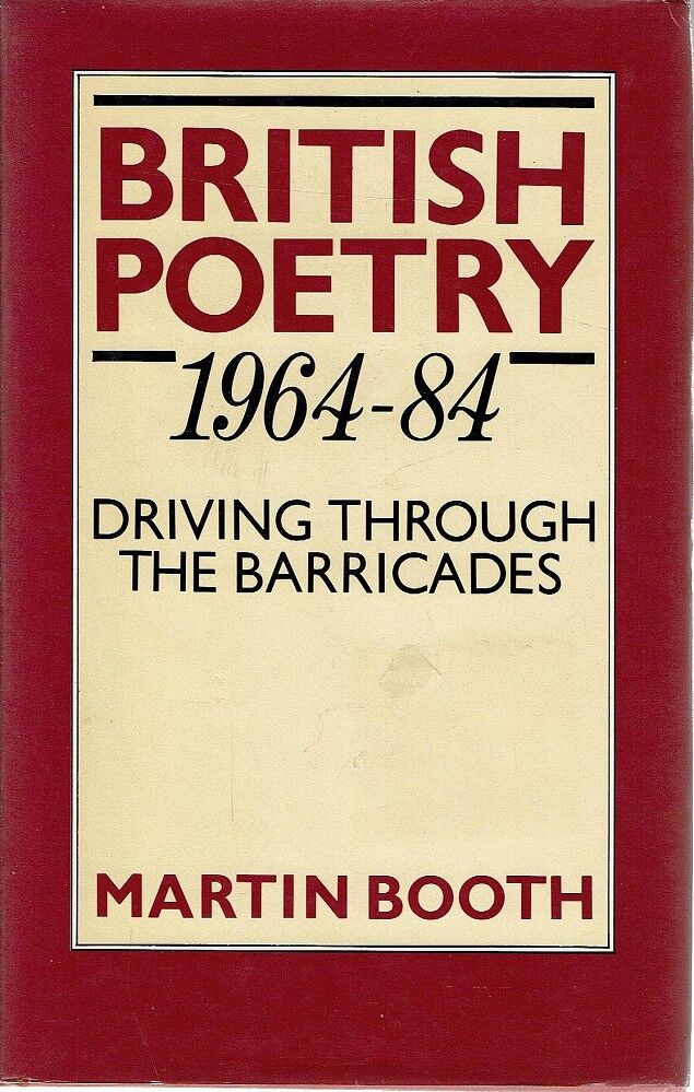 British Poetry 1964-84. Driving Through The Barricades Booth Martin ...