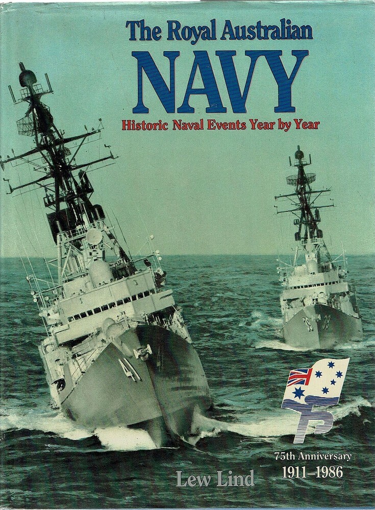 The Royal Australian Navy. Historic Naval Events Year By Year Lew Lind ...