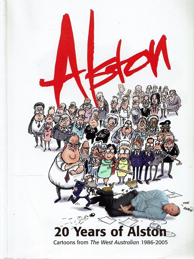 Alston. 20 Years Of Alston. Cartoons From The West Australian 1986-2005 ...