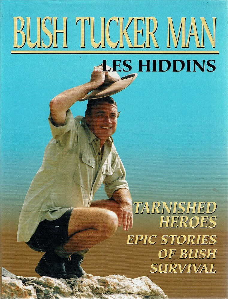 Bush Tucker Man. Tarnished Heroes, Epic Stories Of Bush Survival ...