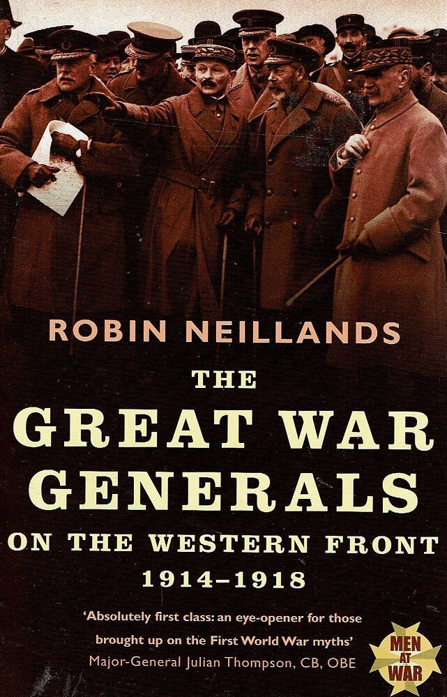 The Great War Generals On The Western Front 1914-1918 Neillands Robin ...