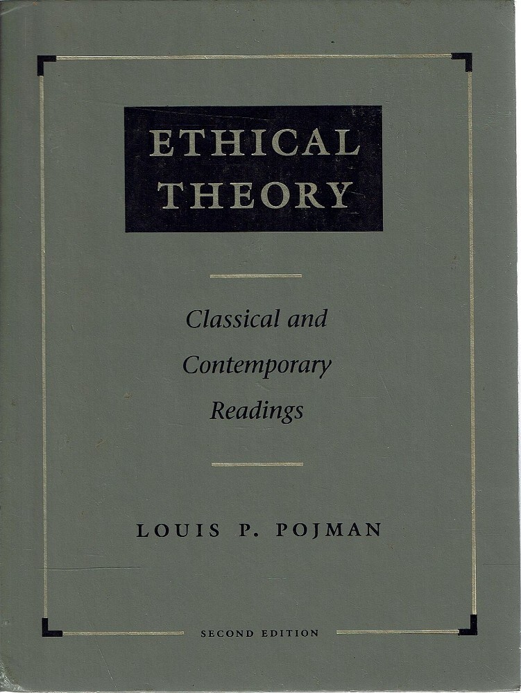 Ethical Theory. Classical And Contemporary Readings Pojman Louis P ...