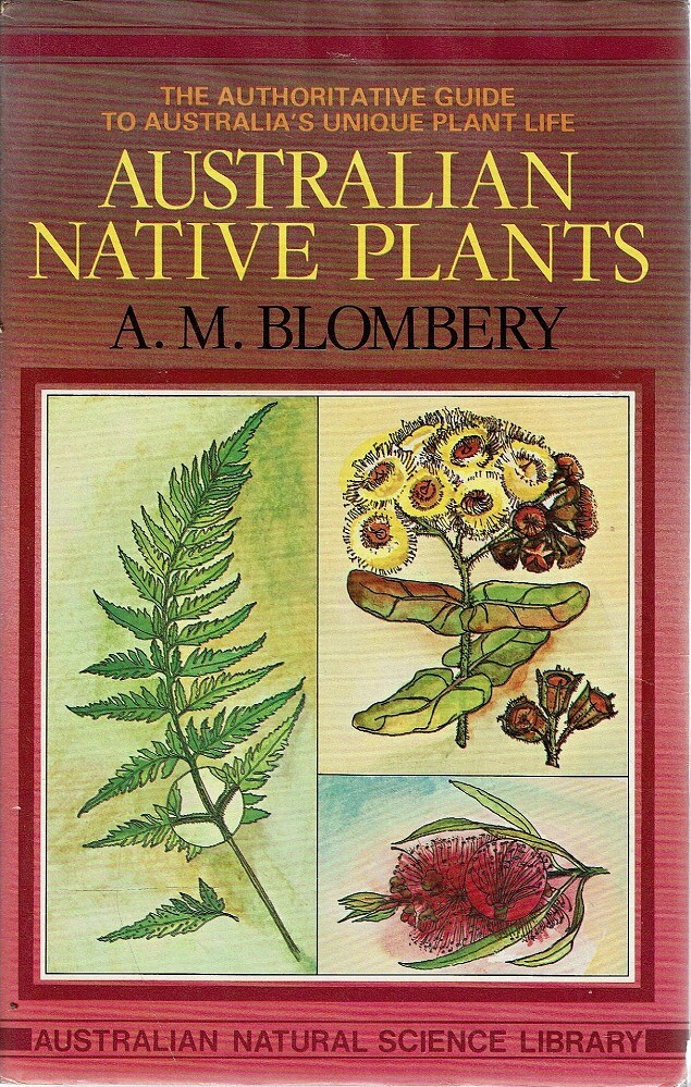 Australian Native Plants. The Authoritative Guide To Australia's Unique ...