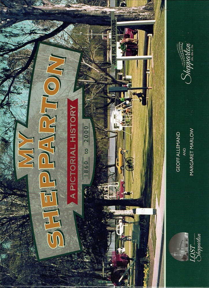 My Shepparton. A Pictorial History Allemand Geoff, Marlow Margaret | Marlowes Books
