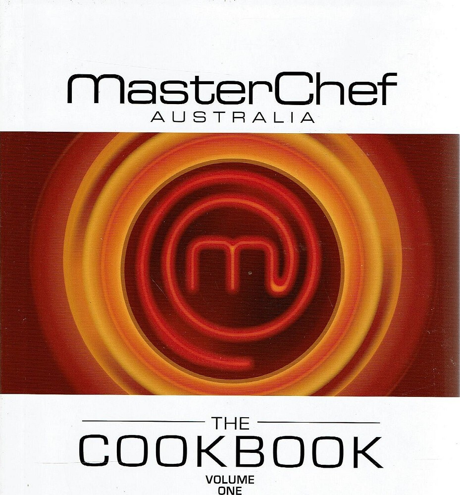 MasterChef Australia. The Cookbook. Volume One MasterChef Australia ...