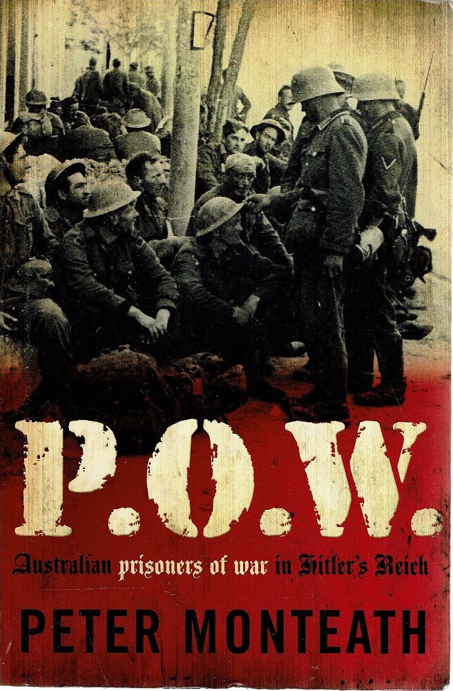 P. O. W. Australian Prisoners Of War In Hitler's Reich Monteath Peter ...