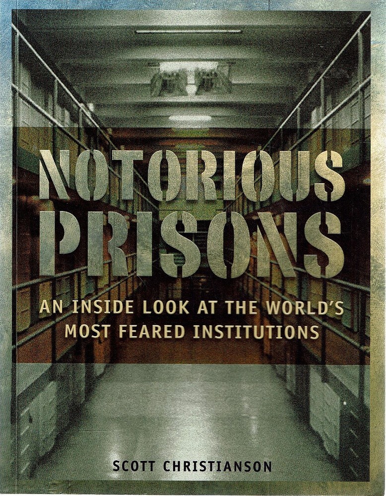 Notorious Prisons. An Inside Look At The World's Most Feared ...