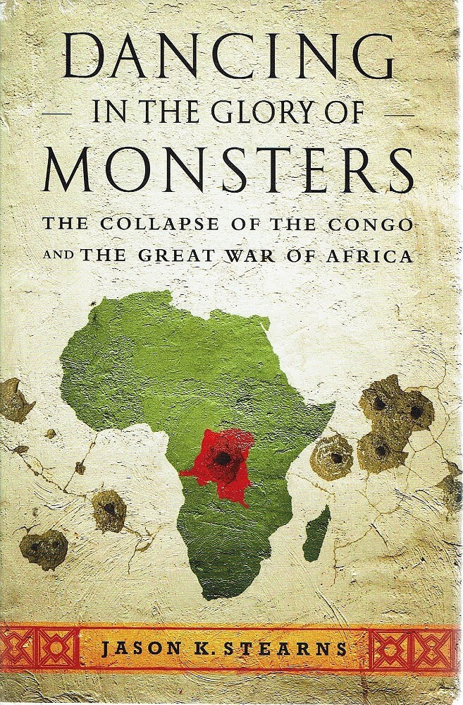 Dancing In The Glory Of Monsters. The Collapse Of The Congo And The ...