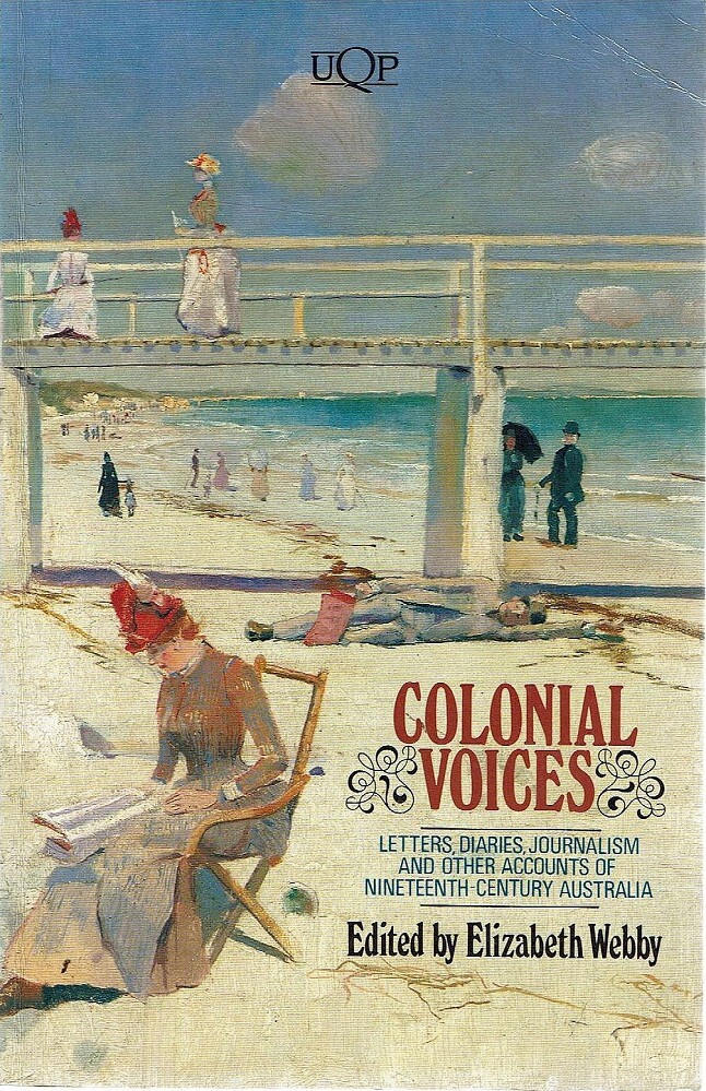 Colonial Voices. Letters, Diaries, Journalism And Other Accounts Of ...