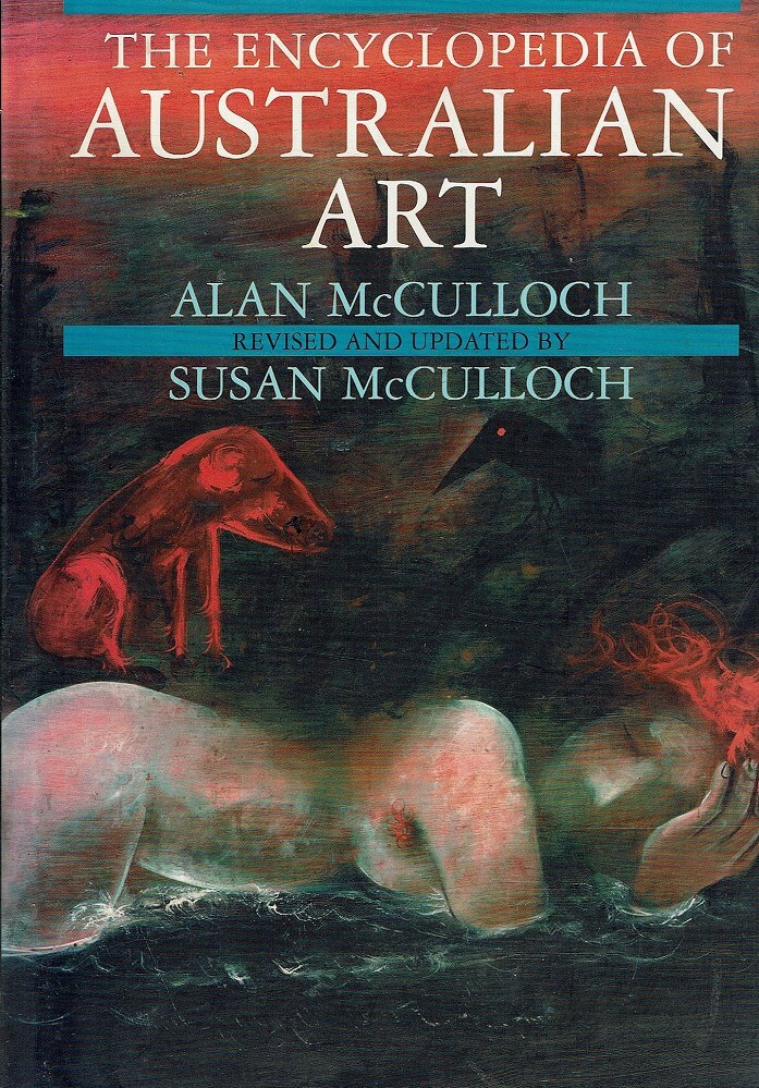 The Encyclopedia of Australian Art McCulloch Alan, McCulloch Susan ...