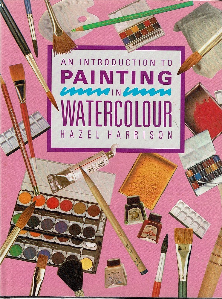 An Introduction To Painting In Watercolour Harrison Hazel | Marlowes Books