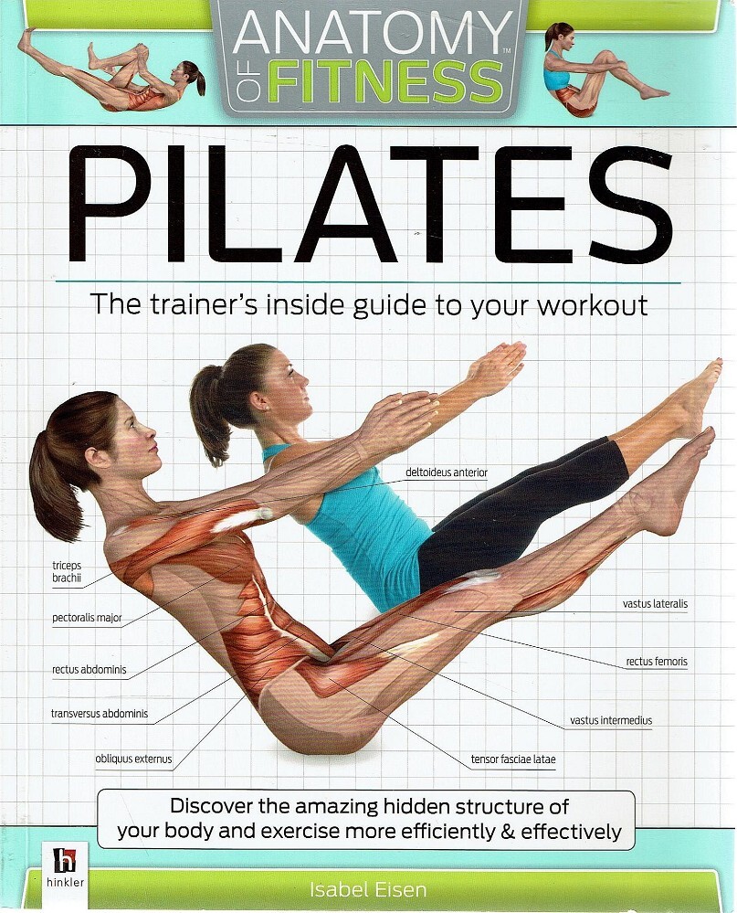 Pilates Anatomy of Fitness. Trainer's Inside Guide Eisen Isabel ...