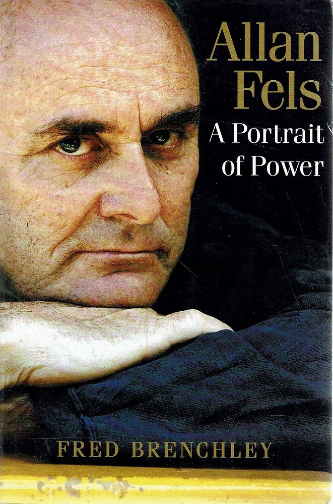 Allan Fels. A Portrait Of Power. Brenchley Fred | Marlowes Books