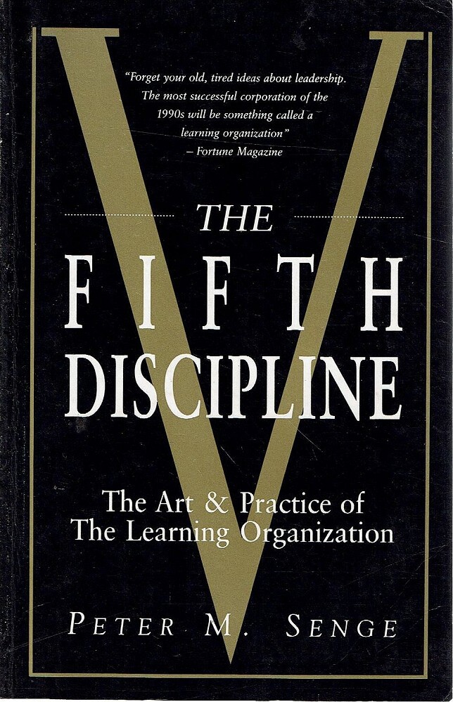 The Fifth Discipline. The Art And Practice Of The Learning Organisation ...