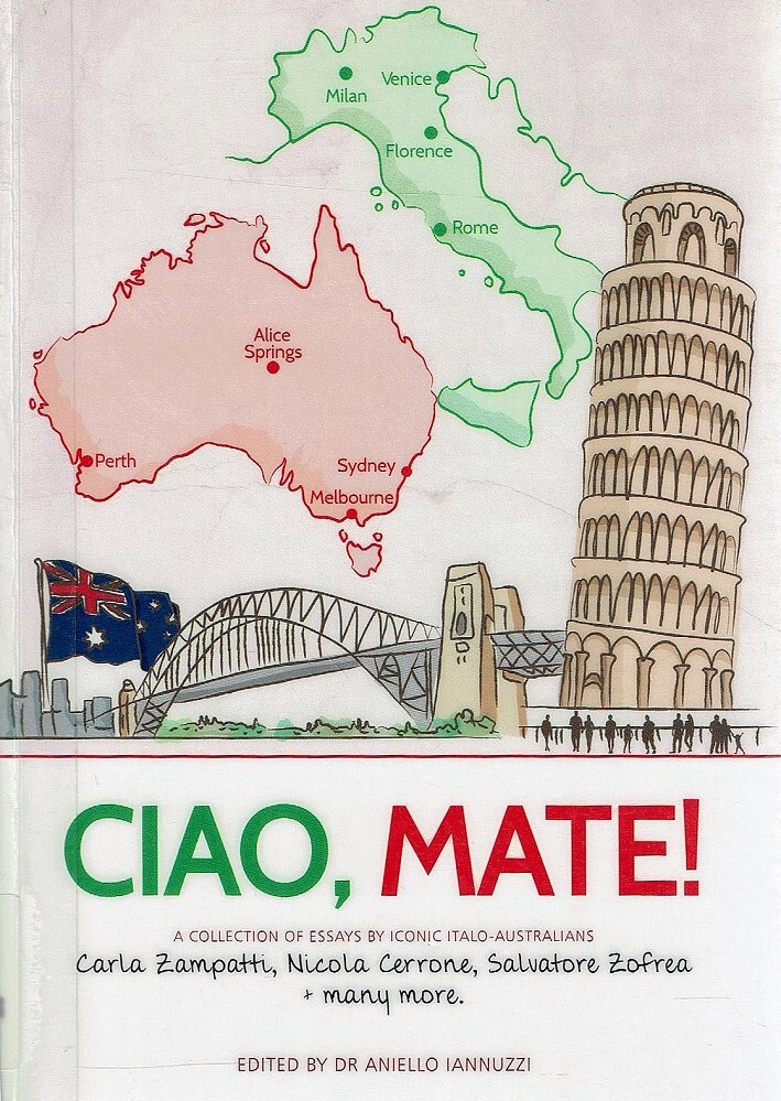 Ciao, Mate. A Collection Of Essays By Iconic Italo Australians Zampatti ...