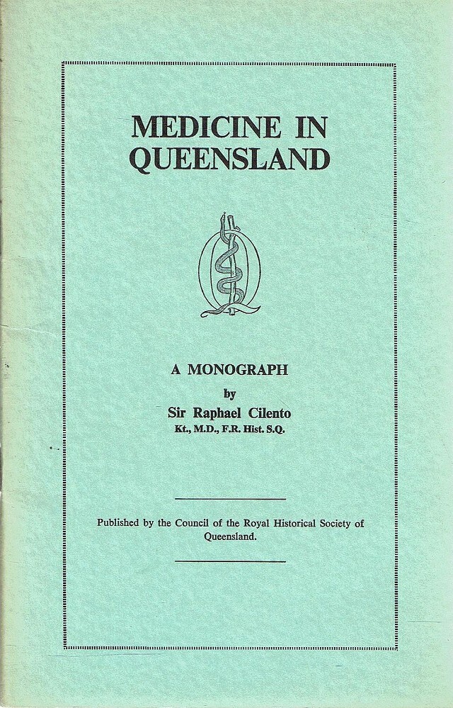 Medicine In Queensland. A Monograph By Sir Ralph Cilento Cilento Ralph ...