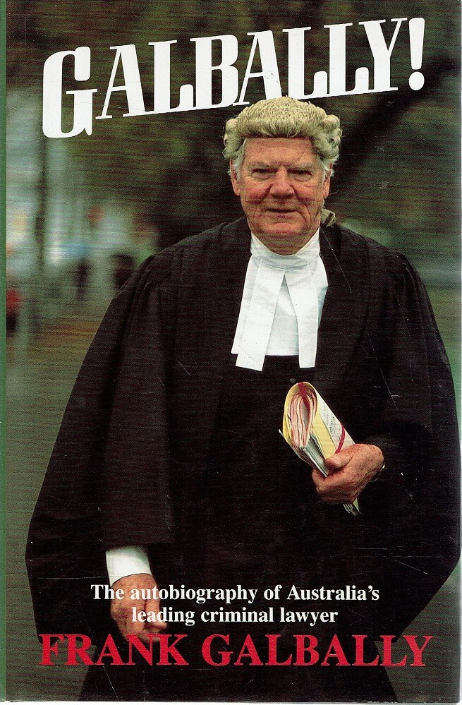 Galbally. The Autobiography Of Australia's Leading Criminal Lawyer ...