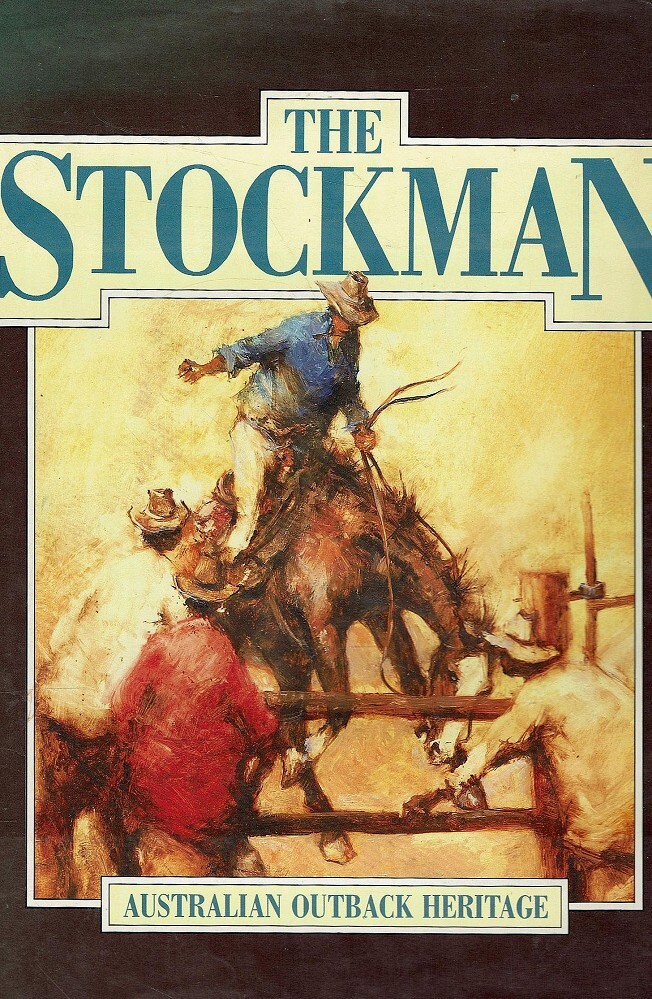 The Stockman. Australian Outback Heritage Hugh Sawrey, Mary Durack ...