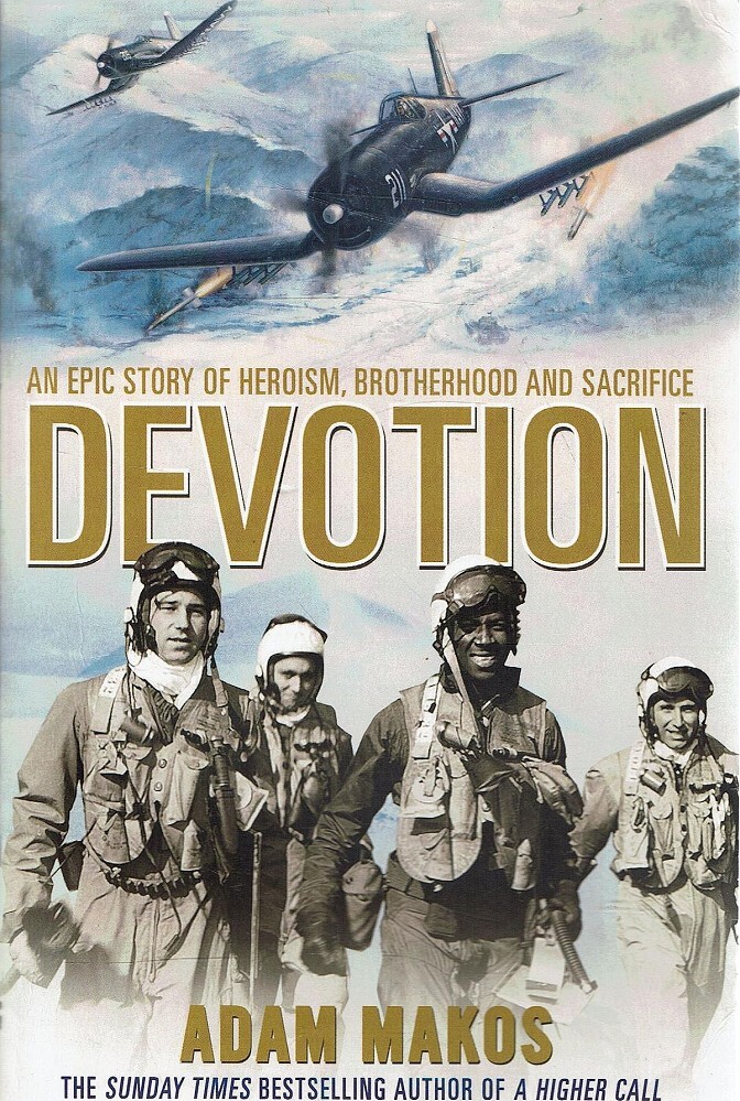 Devotion. An Epic Story Of Heroism, Brotherhood And Sacrifice Makos ...