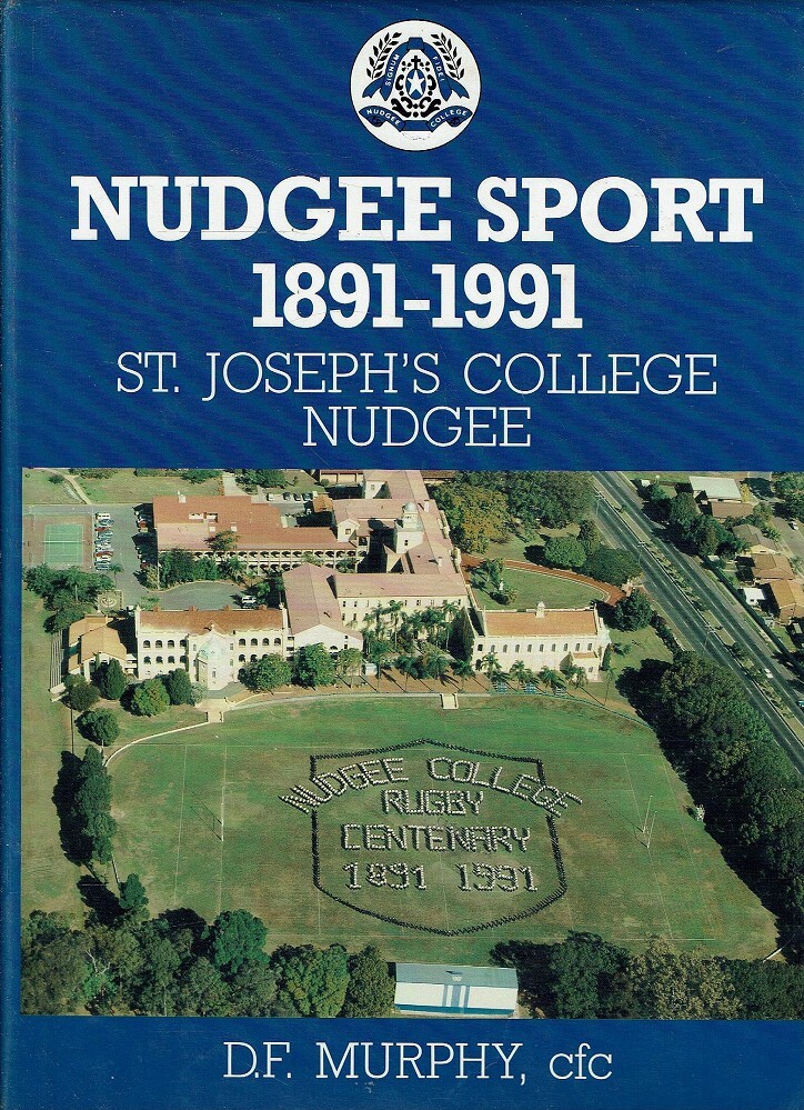 Nudgee Sport 1891-1991. St. Joseph's College, Nudgee Murphy D. F ...