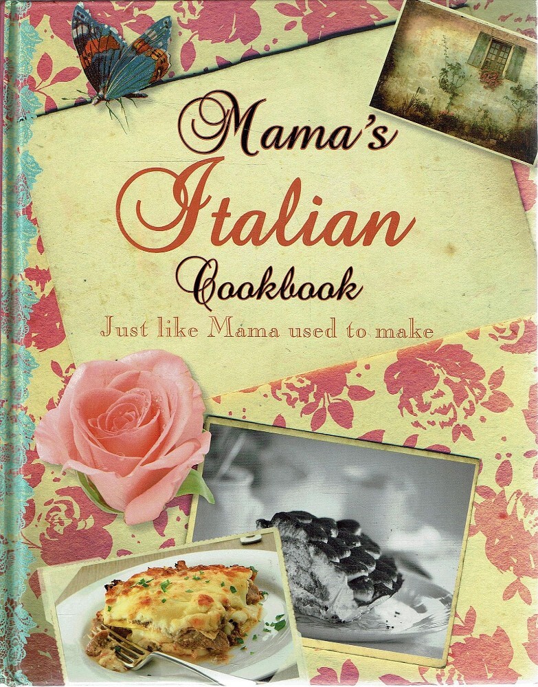 Mama's Italian Cookbook. Just Like Mama Used To Make | Marlowes Books