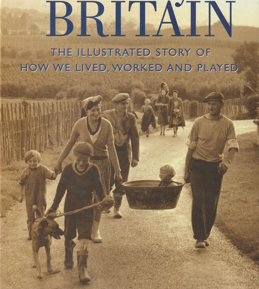 Yesterdays Britain. The Illustrated Story of How We Lived, Worked and ...