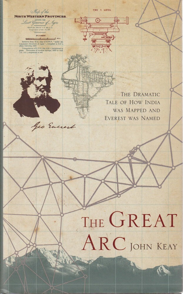 The Great Arc. The Dramatic Tale Of How India Was Mapped And Everest ...