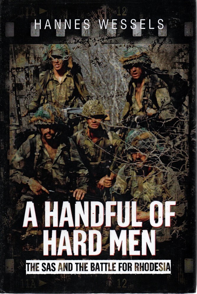 A Handful Of Hard Men. The SAS And The Battle For Rhodesia Wessels ...