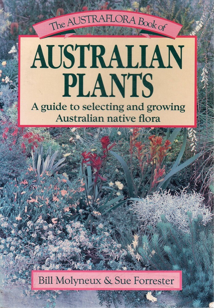 The Austraflora Book Of Australian Plants. A Guide To Selecting And ...