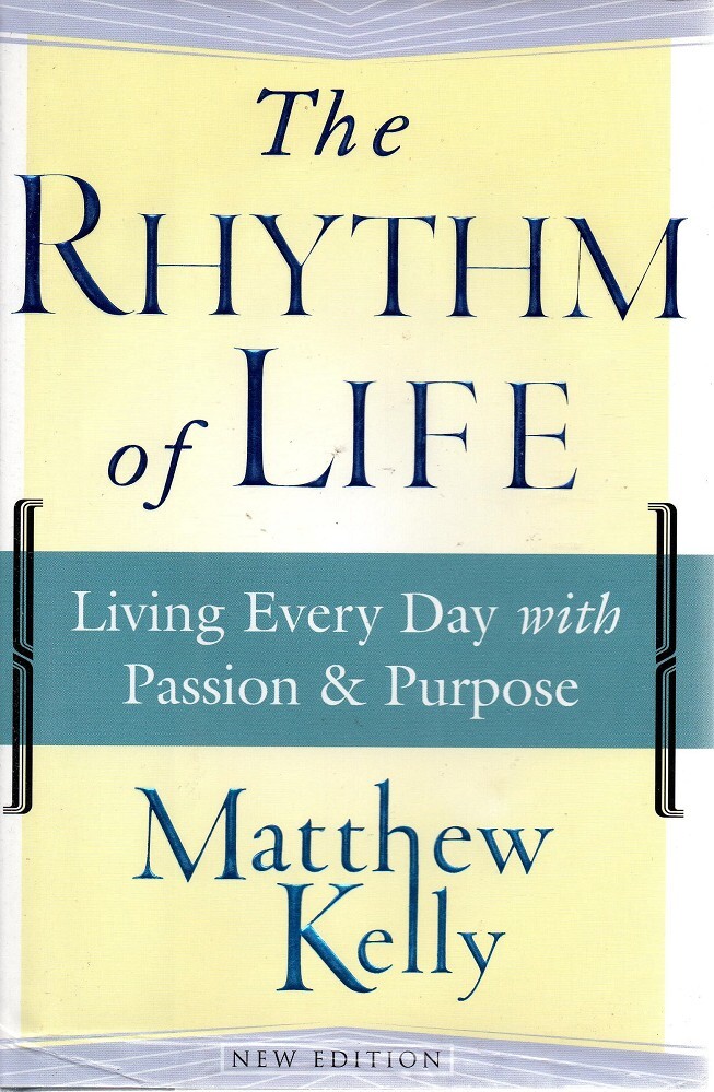 The Rhythm Of Life. Living Every Day With Passion And Purpose Kelly ...