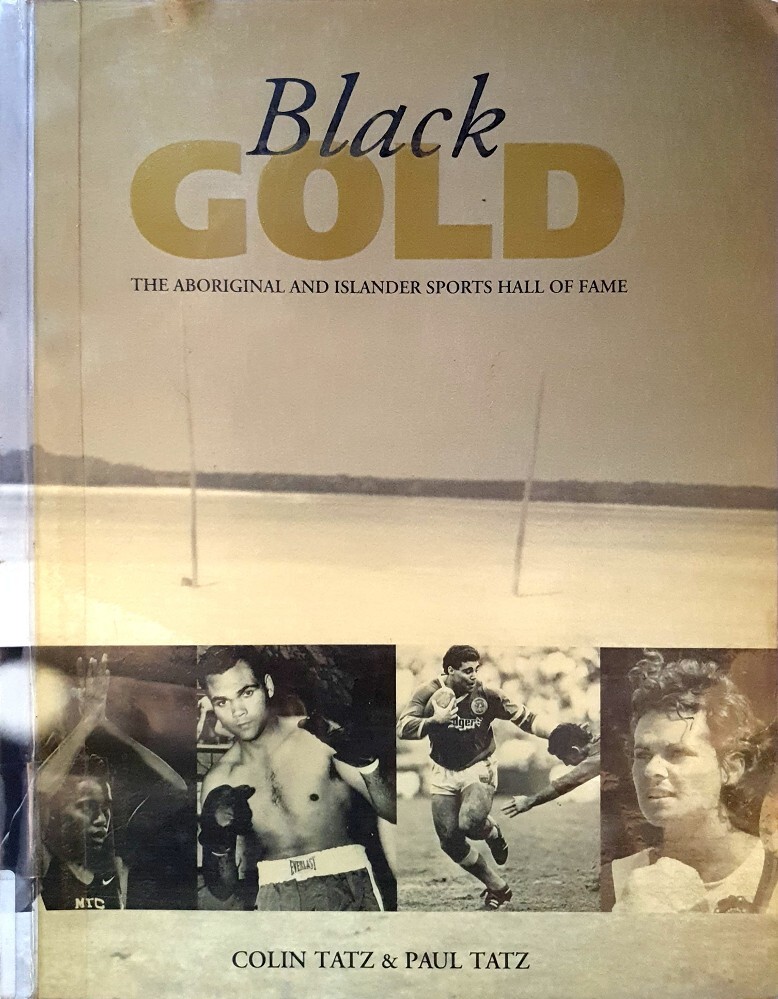 Black Gold. The Aboriginal And Islander Sports Hall Of Fame Tatz Colin ...