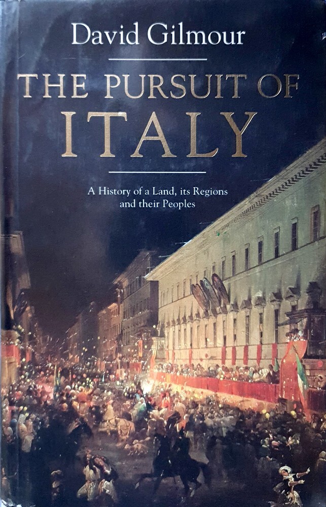 The Pursuit Of Italy. A History Of A Land, Its Regions And Their ...
