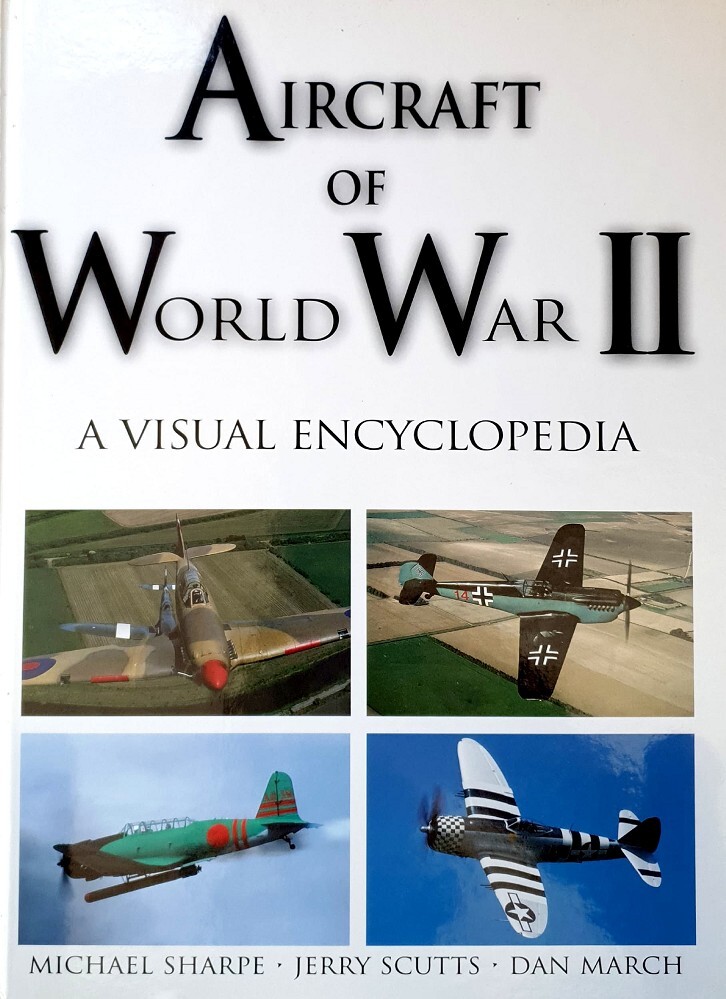 Aircraft Of World War II. A Visual Encyclopedia Sharpe Michael, Scutts ...