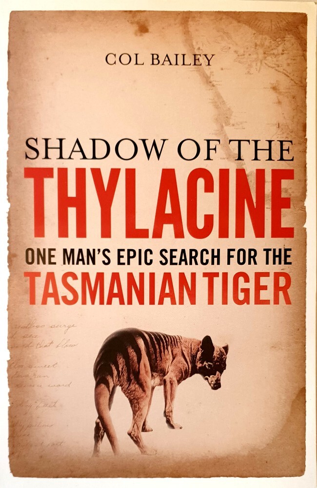 Shadow Of The Thylacine. One Man's Epic Search For The Tasmanian Tiger ...