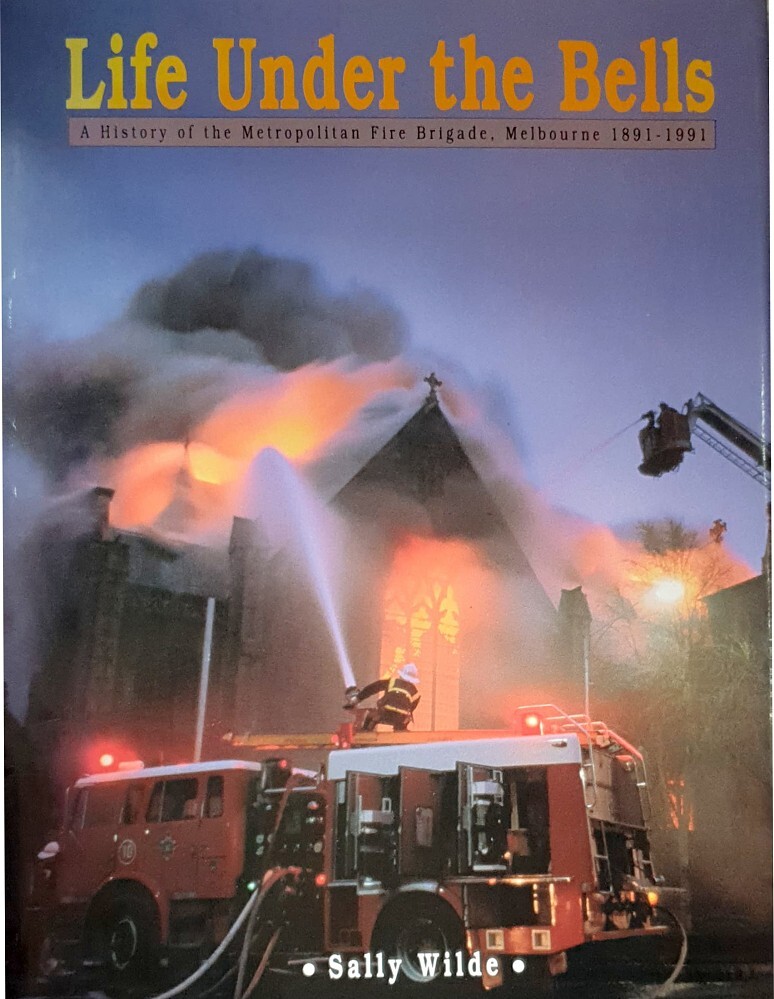 Life Under The Bells. A History Of The Metropolitan Fire Brigade ...