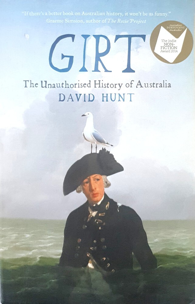 Girt. The Unauthorised History Of Australia Hunt David | Marlowes Books