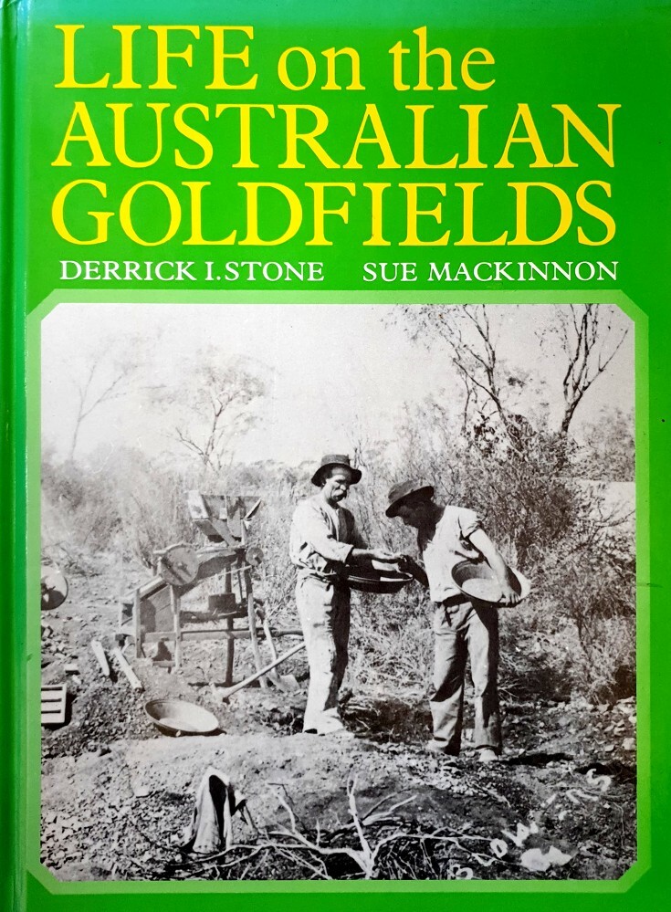 Life On The Australian Goldfields Stone Derrick I, Mackinnon Sue ...
